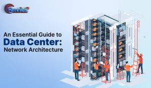 Essential Guide To Data Center Network Architecture Kennies