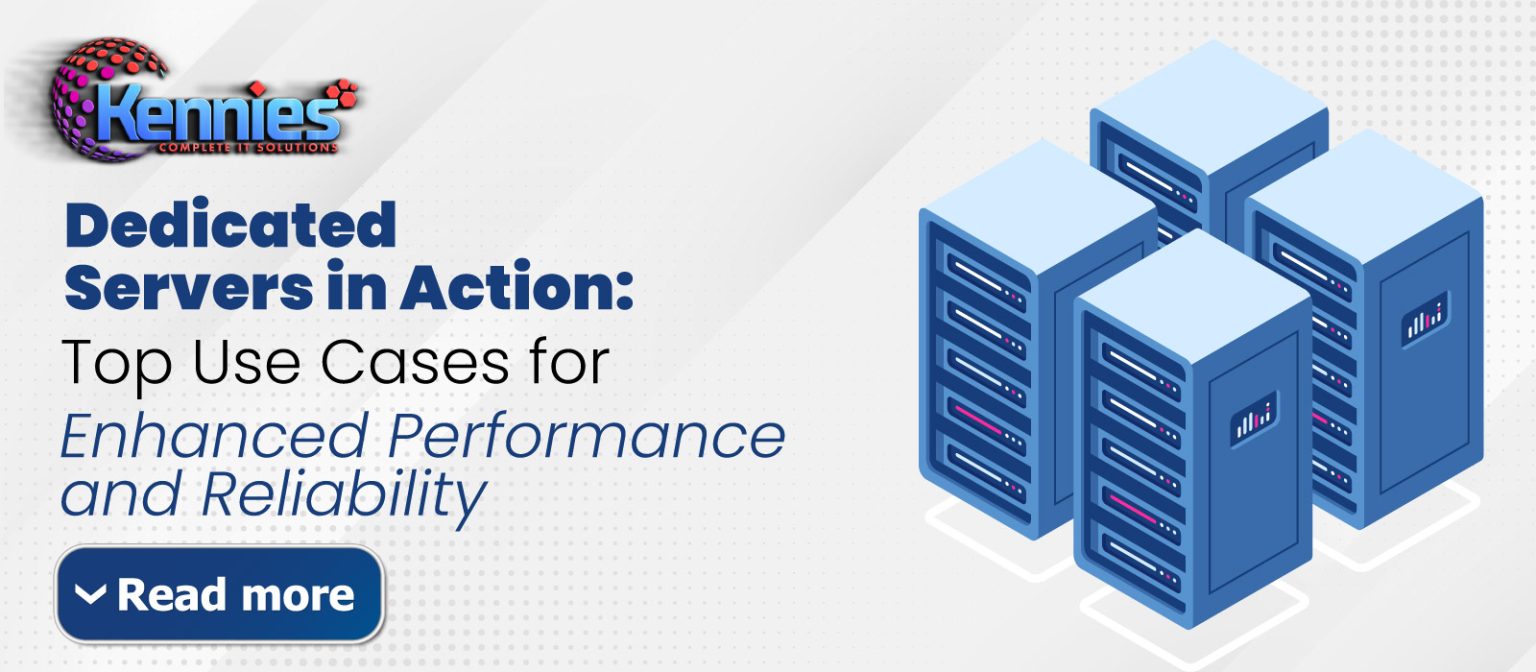 Dedicated Servers in Action: Top Use Cases for Enhanced Performance and Reliability - Kennies ...