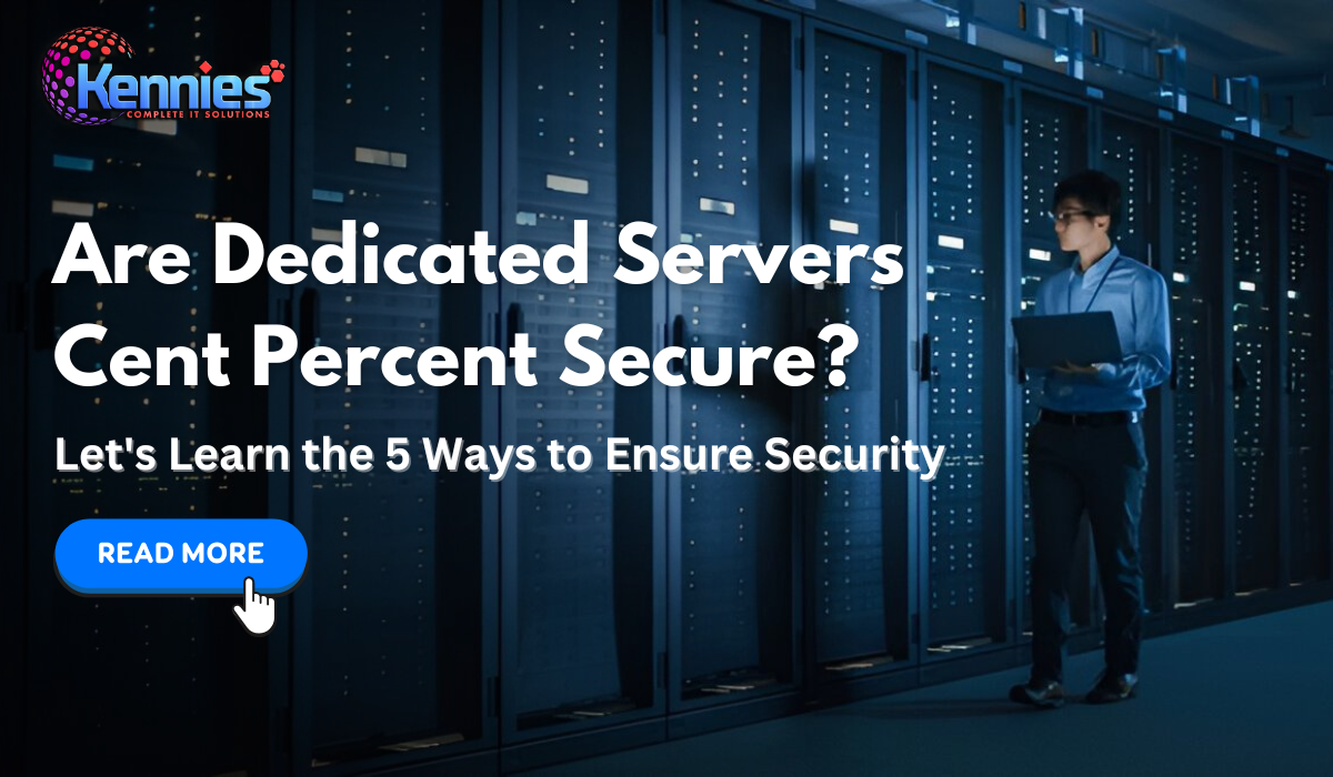 Are Dedicated Servers Cent Percent Secure? Let's Learn the 5 Ways to ...