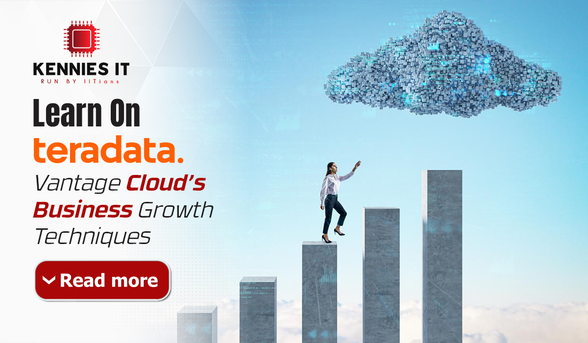 Learn On Teradata Vantage Cloud’s Business Growth Techniques - Kennies Data Center
