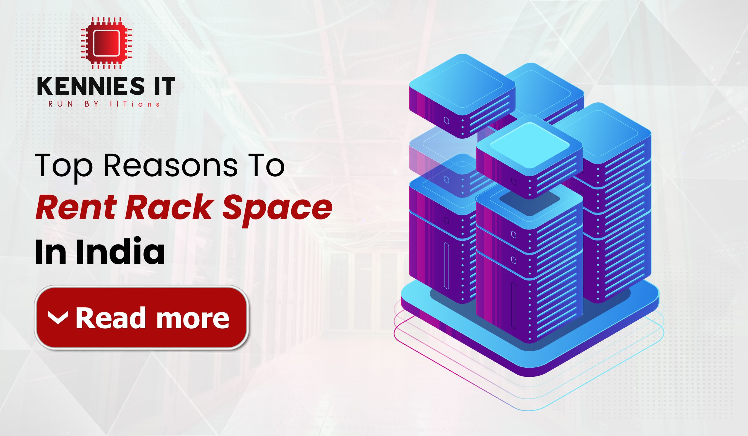 Top Reasons To Rent Rack Space In India - Kennies Data Center