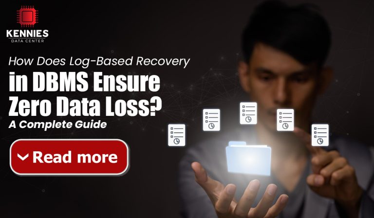How Does Log-Based Recovery in DBMS Ensure Zero Data Loss? A Complete Guide - Kennies Data Center