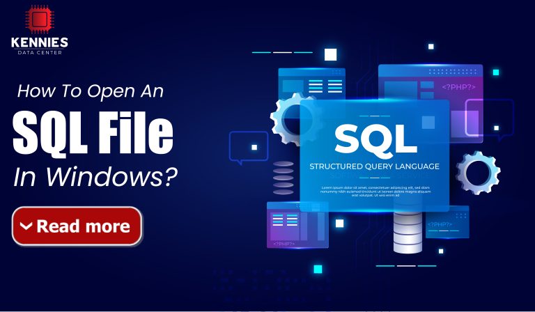 How To Open An SQL File In Windows? - Kennies Data Center